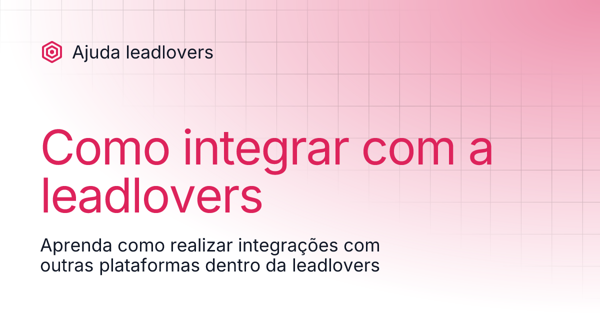 Como integrar com a leadlovers | Ajuda leadlovers
