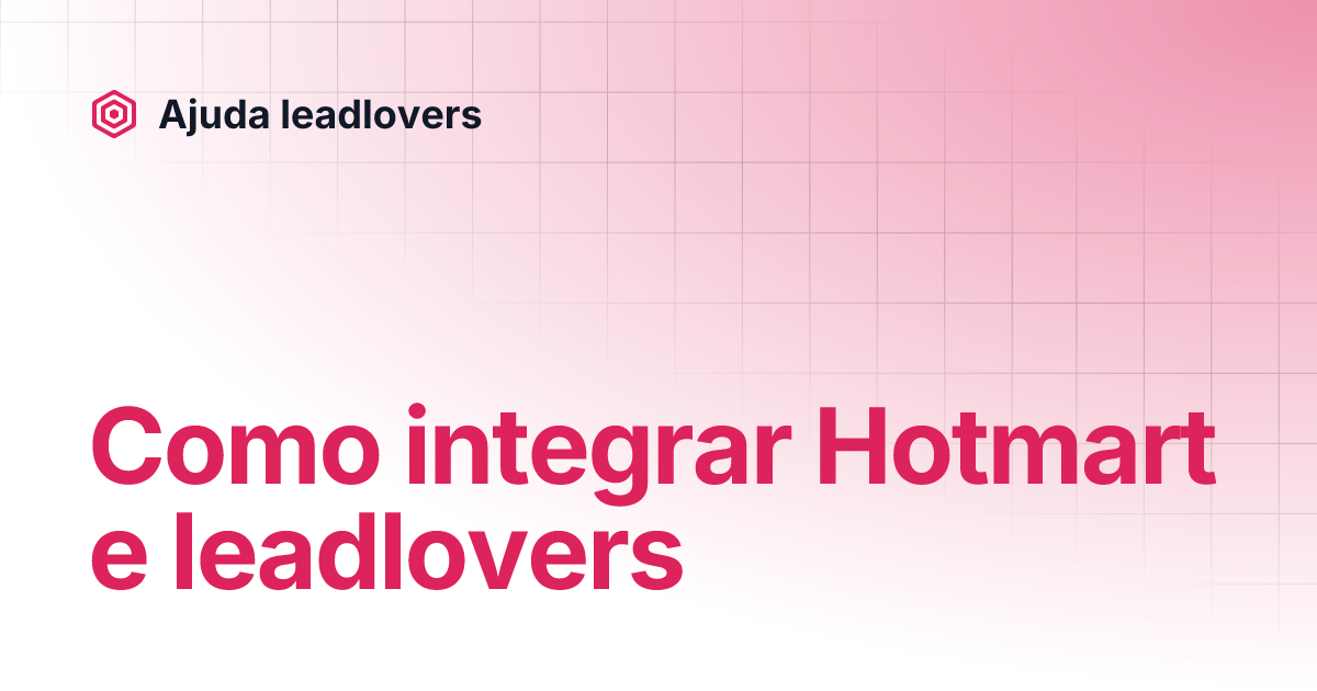 Como integrar Hotmart e leadlovers | Ajuda leadlovers